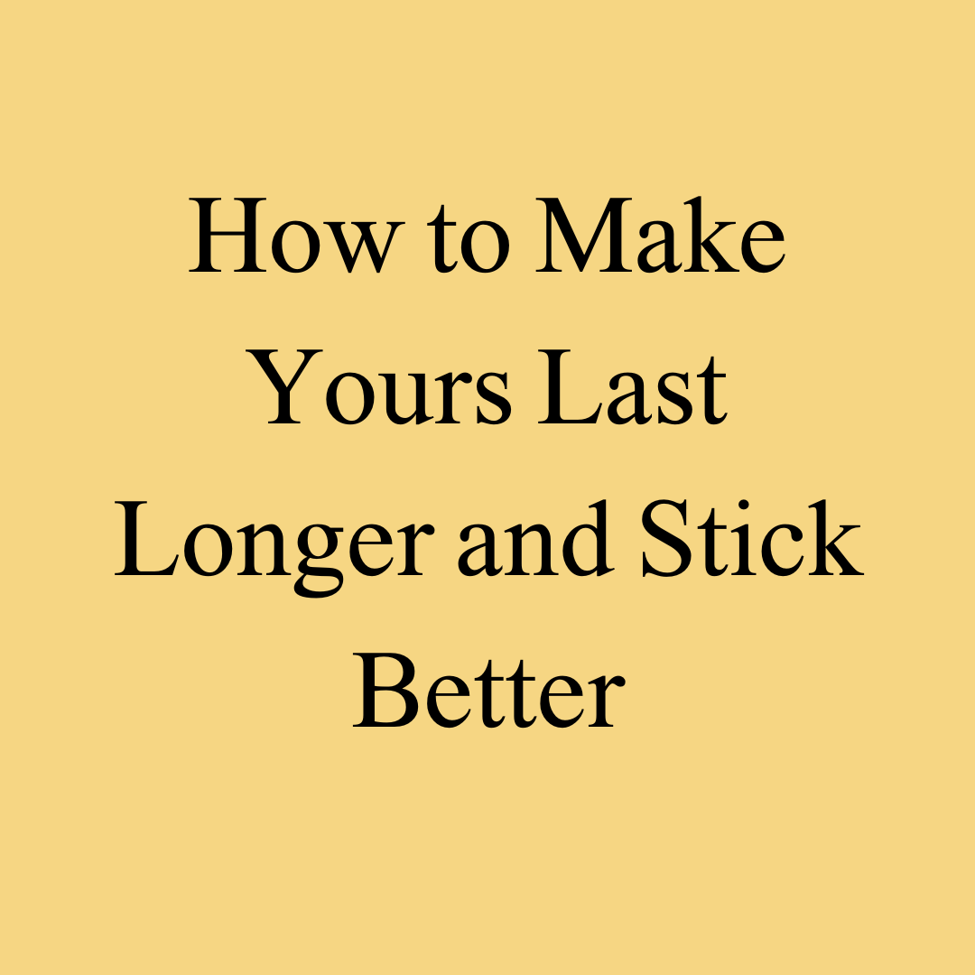 How to Make Yours Last Longer and Stick Better – NIIDOR